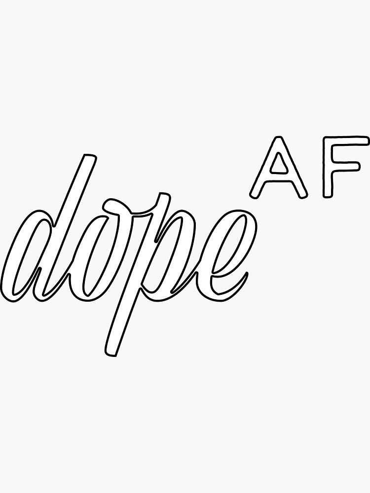 "Make it look Dope AF!" Sticker for Sale by damanarora | Redbubble