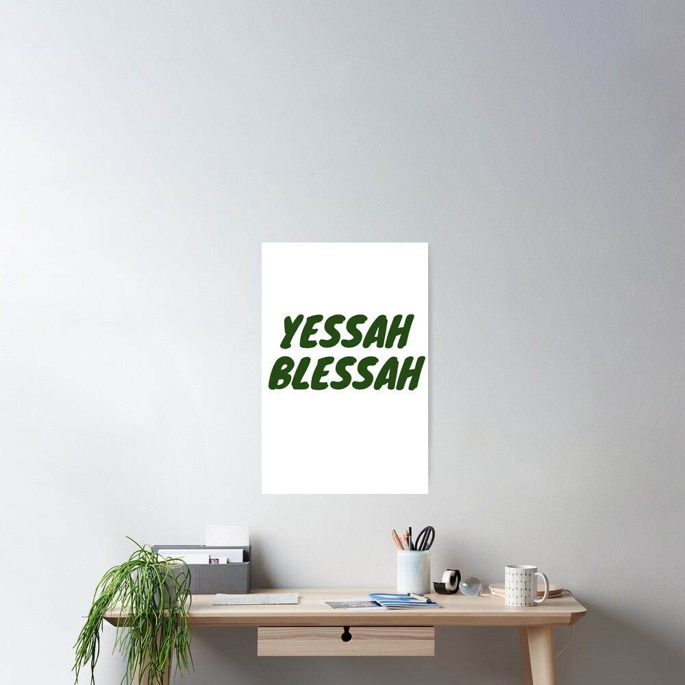 "Yessah Blessah" Poster for Sale by oceanikki | Redbubble
