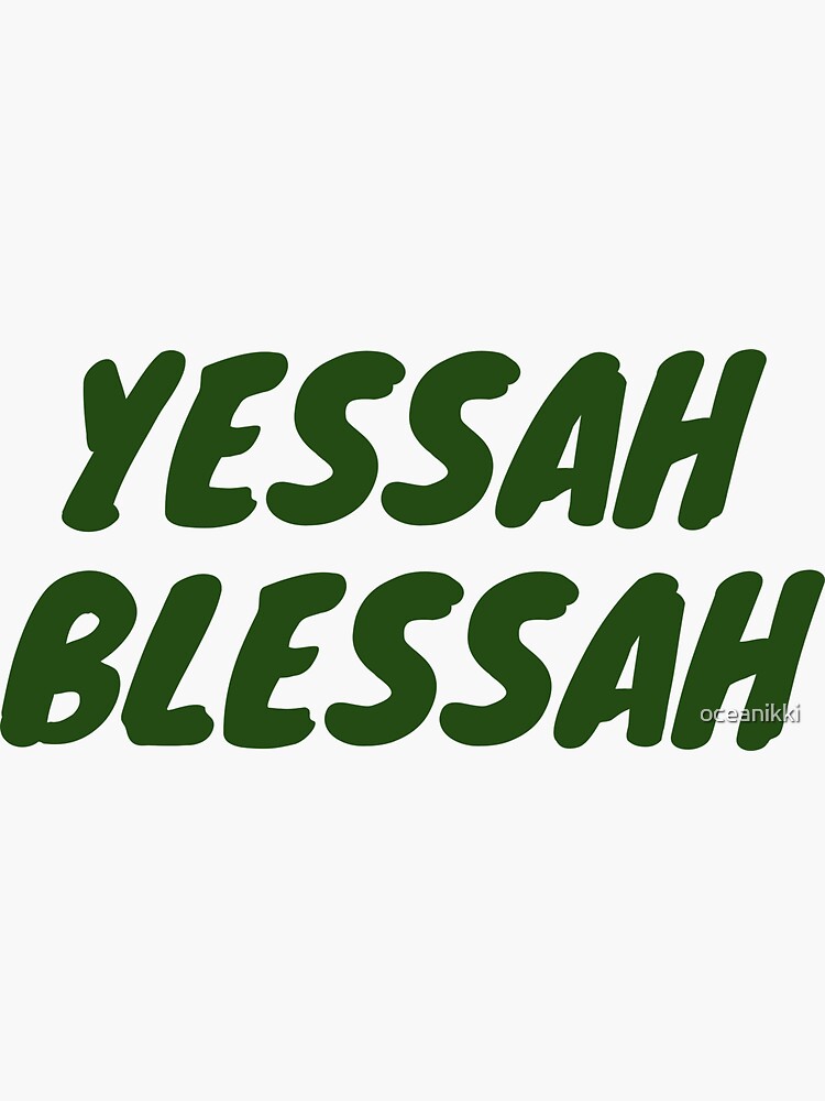 "Yessah Blessah" Sticker for Sale by oceanikki | Redbubble