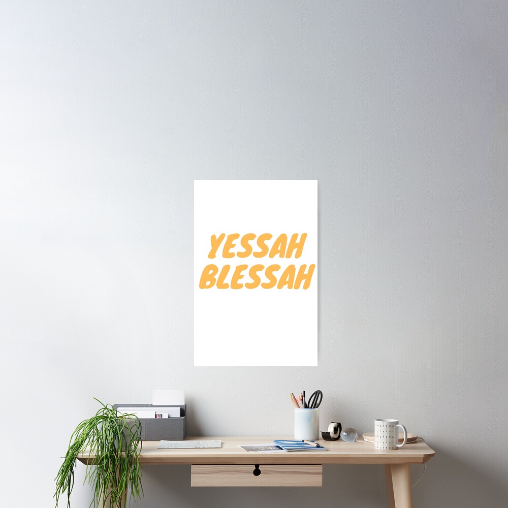 "Yessah Blessah (yellow)" Poster by oceanikki | Redbubble