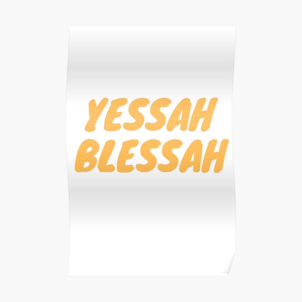 "Yessah Blessah (yellow)" Poster by oceanikki | Redbubble