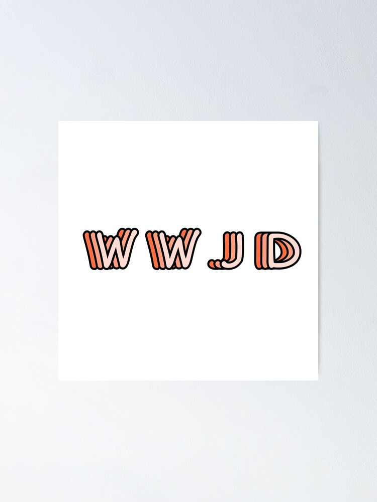 "WWJD" Poster for Sale by katelynstum | Redbubble