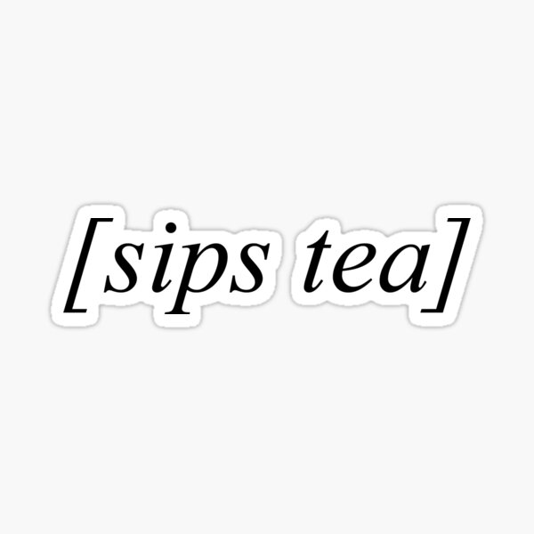 "sips tea" Sticker for Sale by JeromeMatthewD | Redbubble