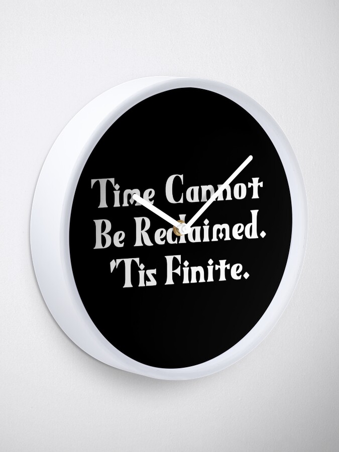 "Time Cannot Be Reclaimed. 'Tis Finite. | Time Management | Life Quotes ...