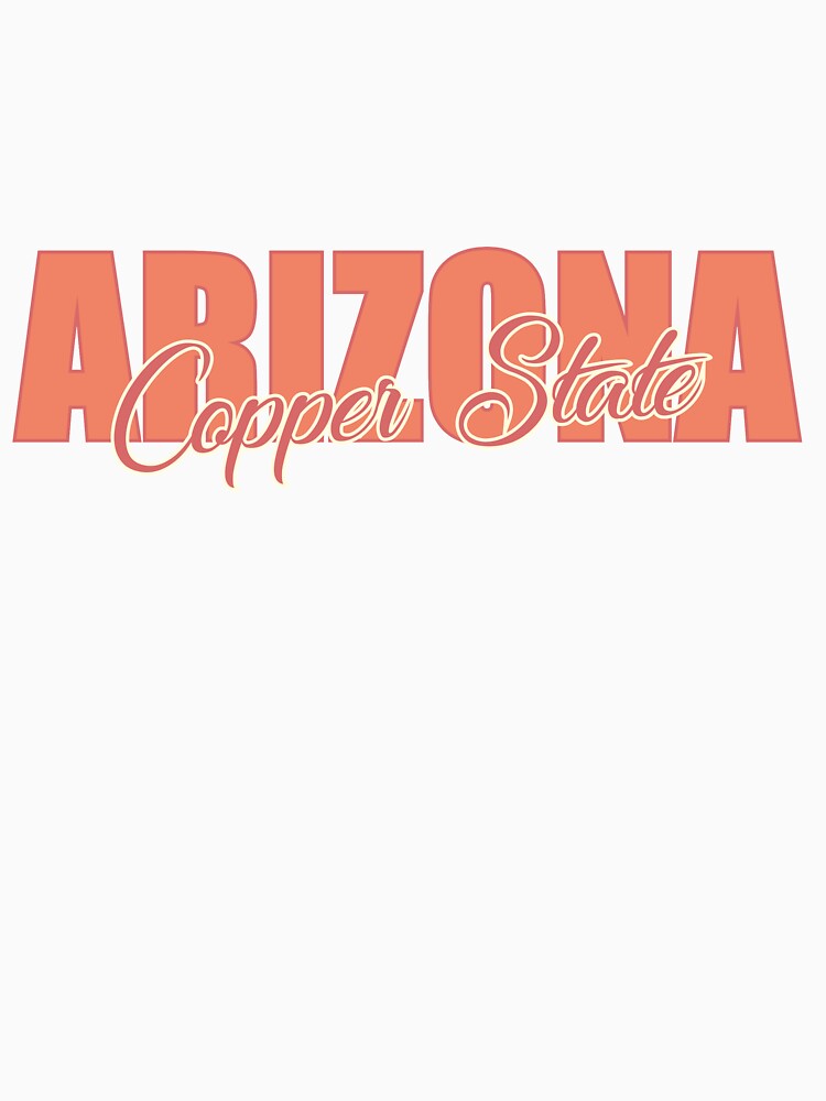 "State of Arizona, Copper State, nickname of Arizona" Essential T-Shirt ...