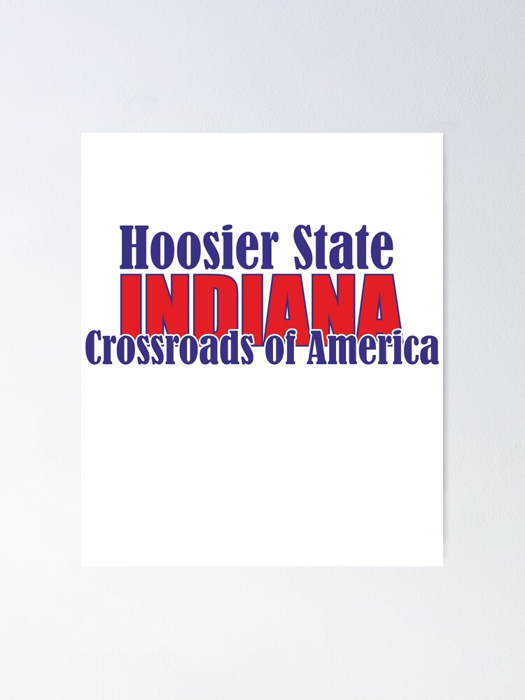 "State of Indiana, nickname of Indiana, Motto of Indiana" Poster by ...