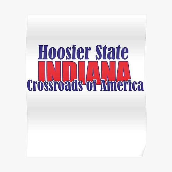 "State of Indiana, nickname of Indiana, Motto of Indiana" Poster by ...