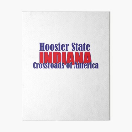 "State of Indiana, nickname of Indiana, Motto of Indiana" Art Board ...