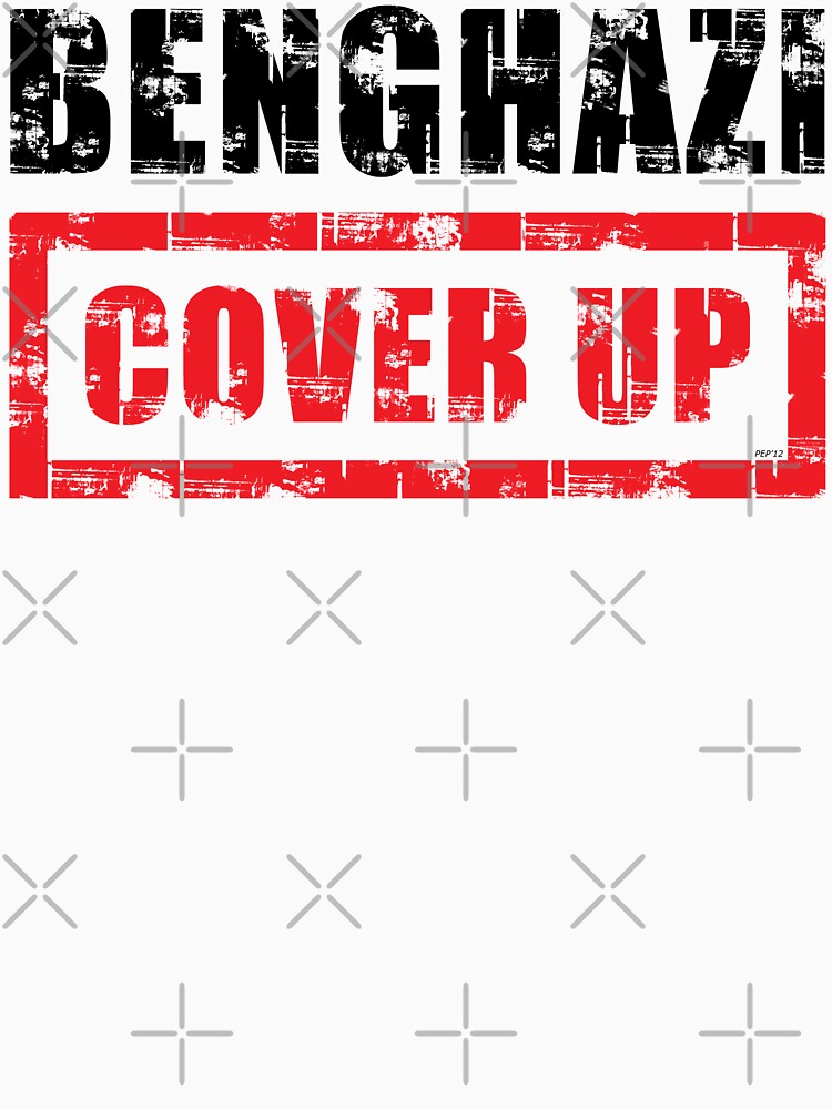 "Benghazi Cover Up" T-shirt for Sale by morningdance | Redbubble ...
