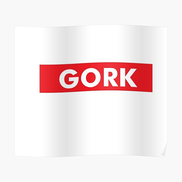 "GORK SUPREMACY!" Poster by DesertSnow | Redbubble