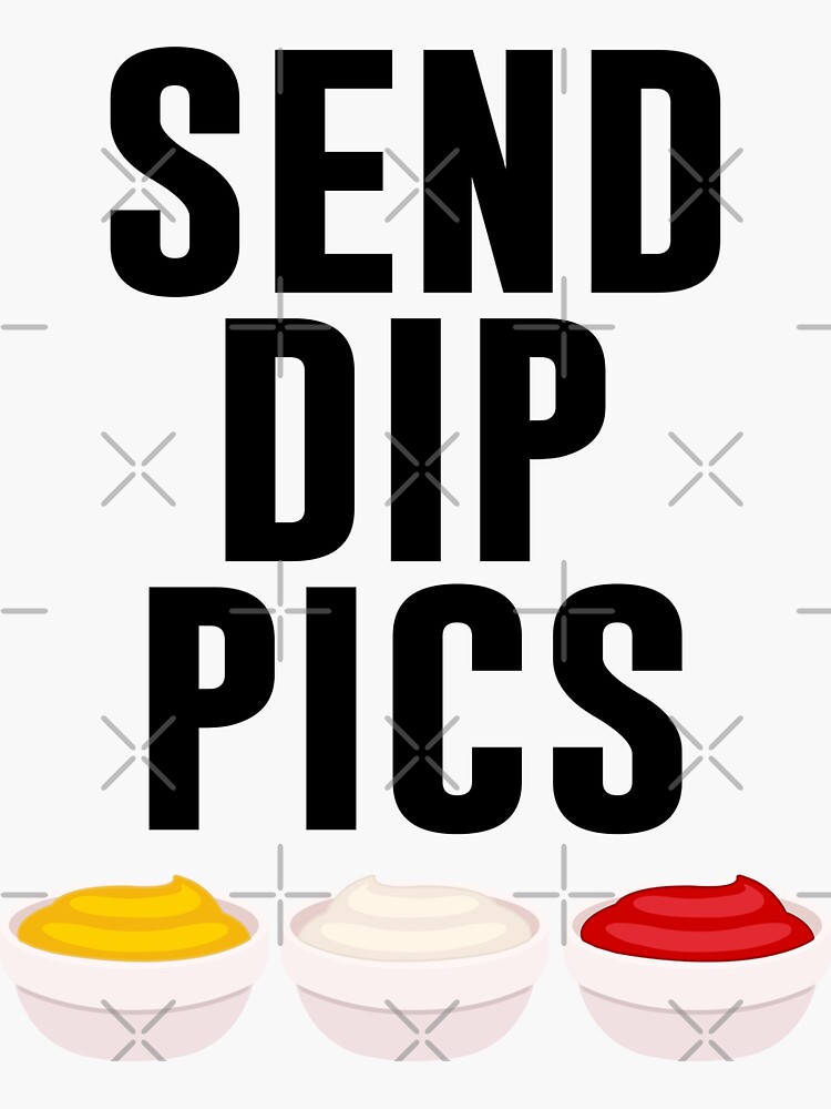 "Send Dip Pics" Sticker for Sale by artsylab | Redbubble