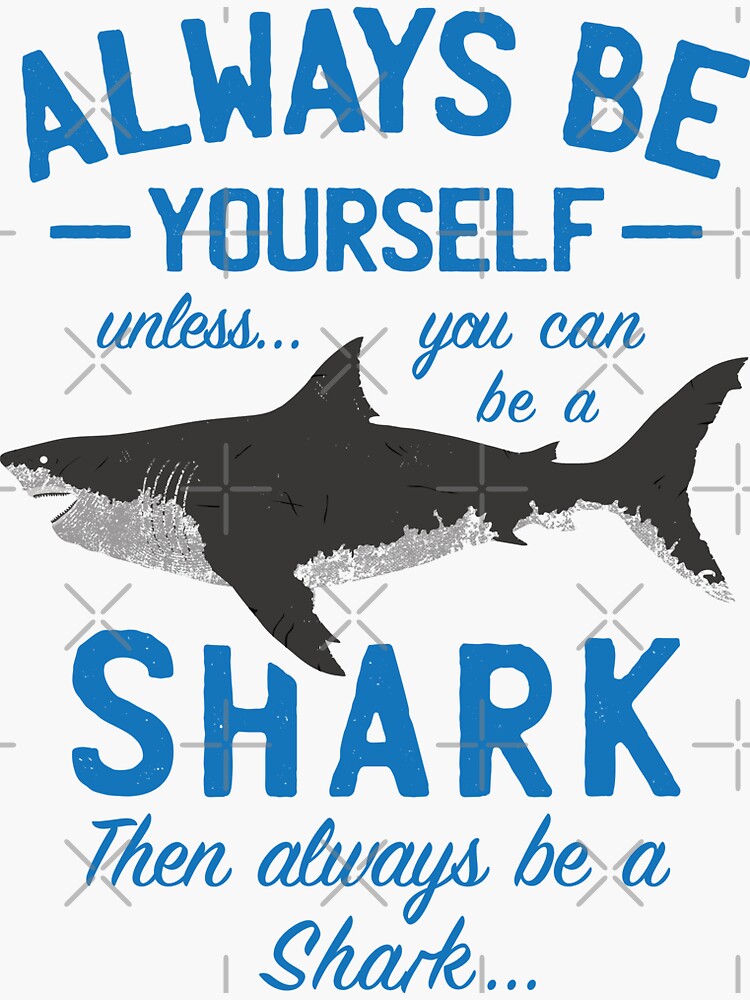 "Always be a Shark" Sticker for Sale by IncognitoMode | Redbubble
