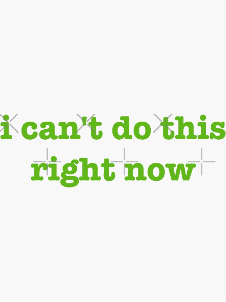 "Psych- I can't do this right now" Sticker for Sale by pumalikeacat ...