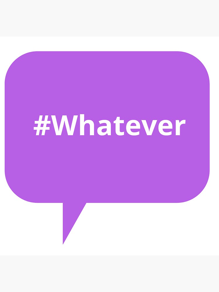 "Whatever " Sticker by ReillyRosalind | Redbubble