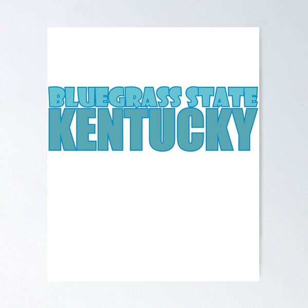 "State of Kentucky, Bluegrass State, nickname of Kentucky" Poster for ...