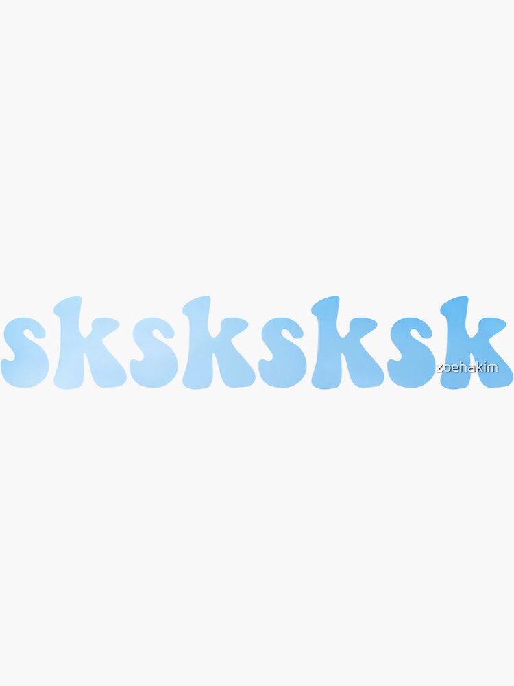 "sksksksk" Sticker by zoehakim | Redbubble