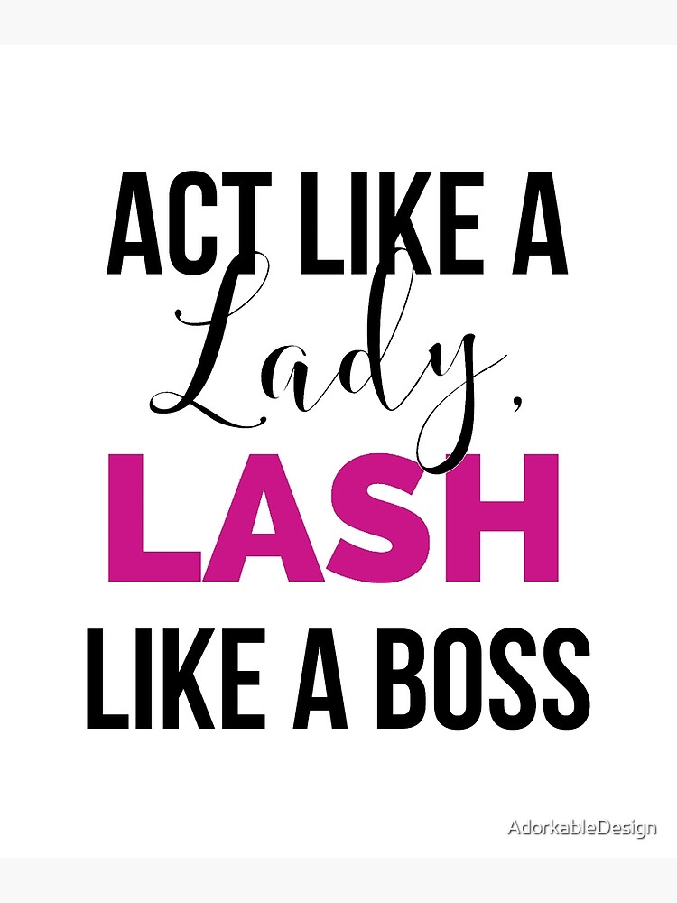 "Act Like a Lady Lash Like a Boss Lash Artist Gift" Poster for Sale by ...