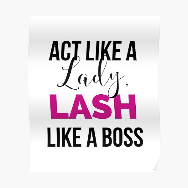 "Act Like a Lady Lash Like a Boss Lash Artist Gift" Poster for Sale by ...