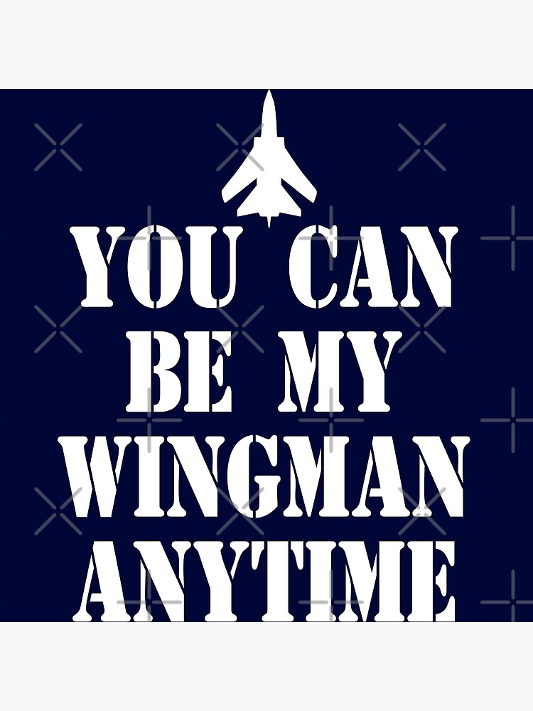 "You Can Be My Wingman Anytime" Poster for Sale by everything-shop ...