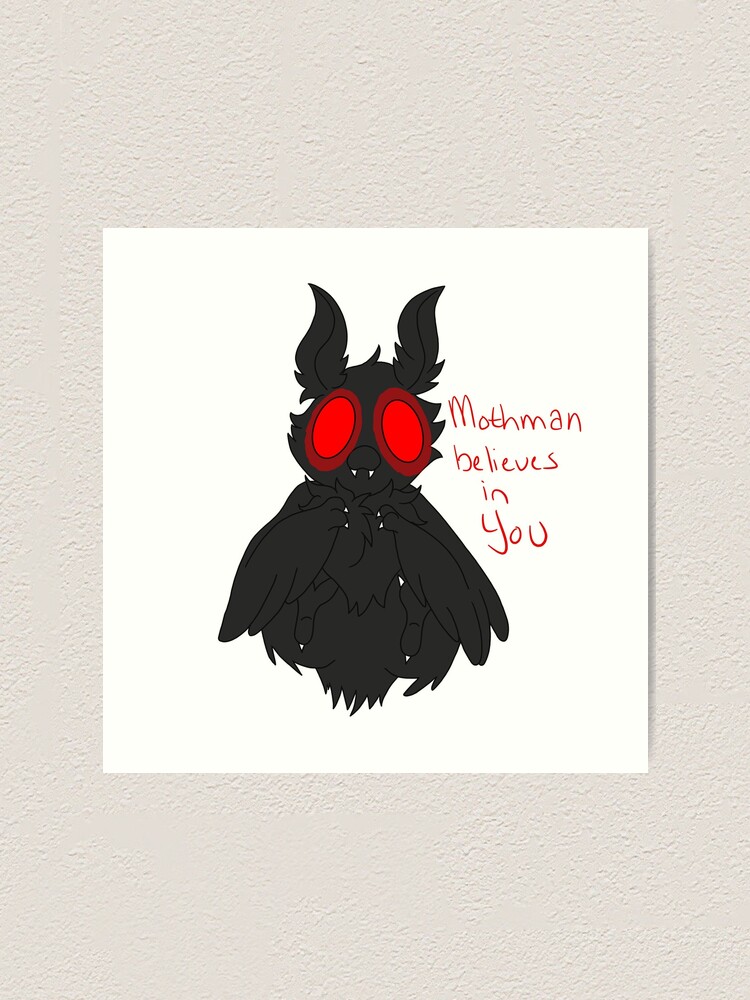 "mothman believes" Art Print by Wendigoworks | Redbubble
