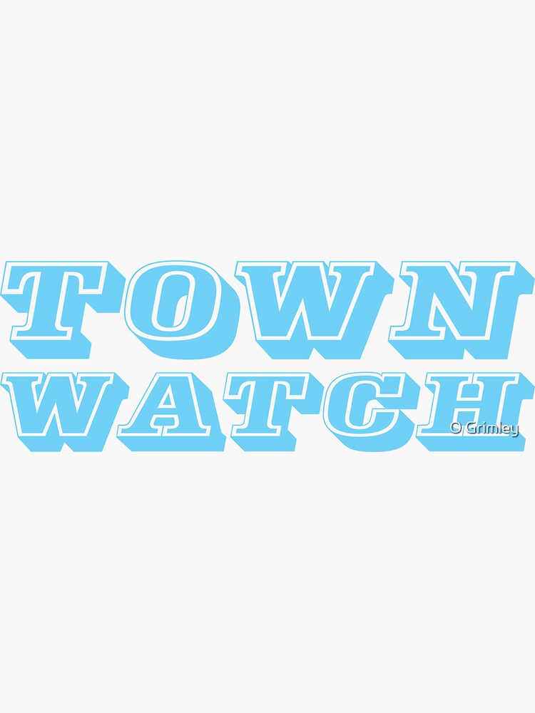 "Town Watch" Sticker by Olivia-Grimley | Redbubble