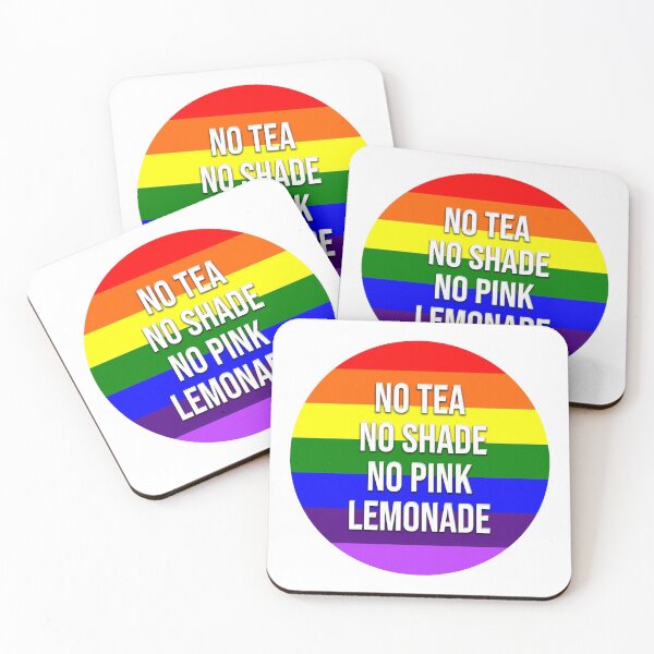 "NO TEA, NO SHADE, NO PINK LEMONADE!" Coasters (Set of 4) for Sale by ...