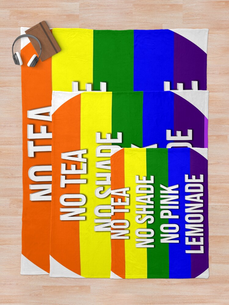 "NO TEA, NO SHADE, NO PINK LEMONADE!" Throw Blanket by graphicsarenow ...