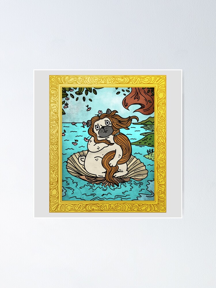 "The Birth of Venus Pug Dog" Poster for Sale by artstheticcoll | Redbubble
