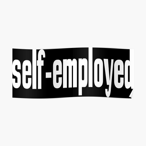 Self Employed Posters | Redbubble