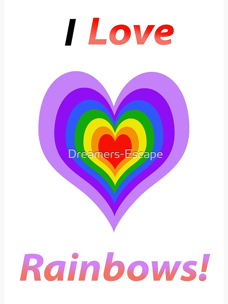"I Love Rainbows! " Art Board Print for Sale by Dreamers-Escape | Redbubble