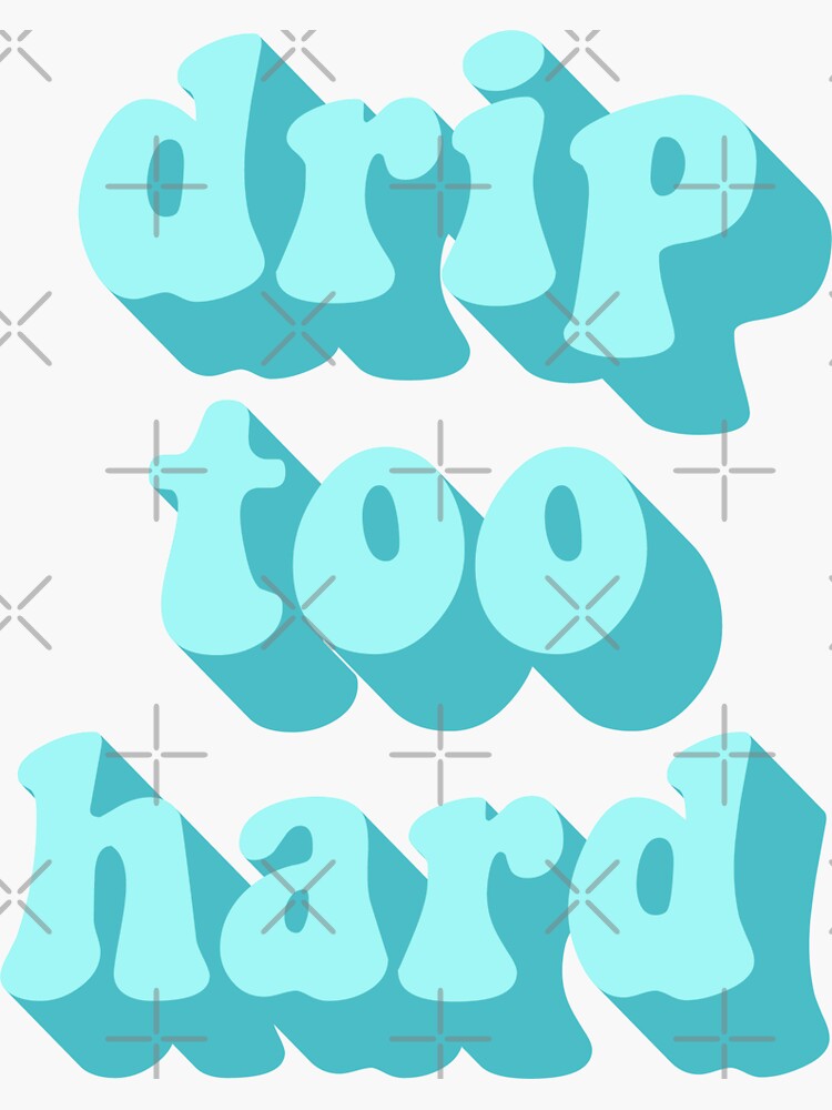 "DRIP TOO HARD" Sticker for Sale by MonkeySame | Redbubble