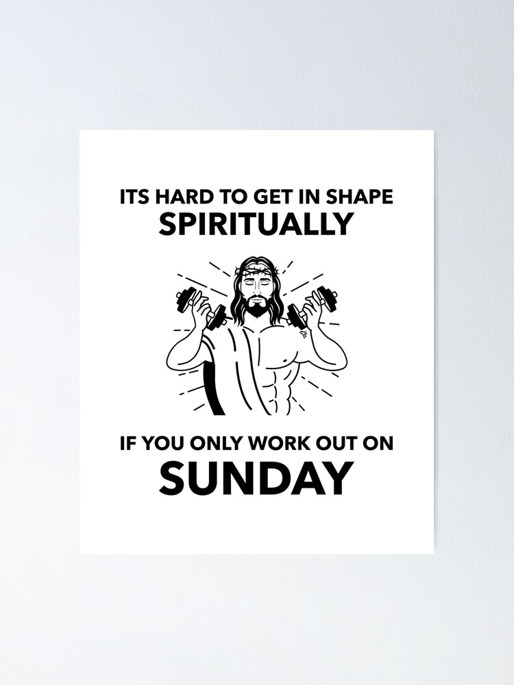 "It's Hard To Get In Shape Spiritually If You Only Work Out On Sunday ...