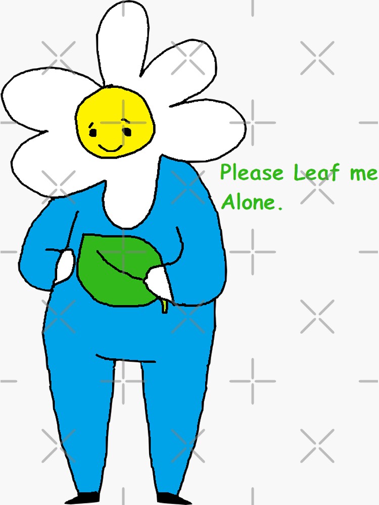 "Please Leaf Me Alone" Sticker for Sale by Fr0ggee | Redbubble