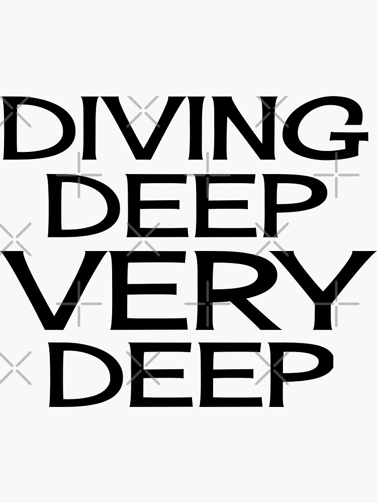 "Diving deep very deep" Sticker by phys | Redbubble