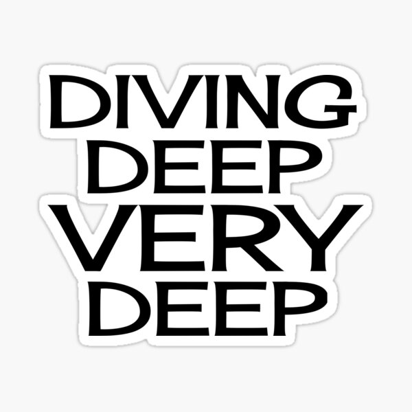 "Diving deep very deep" Sticker by phys | Redbubble