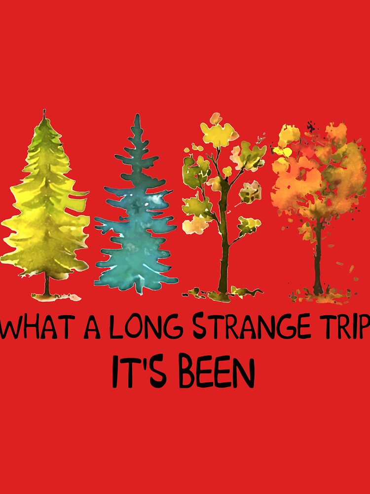 What A Long Strange Trip It Is Been Camp Essential T-Shirt