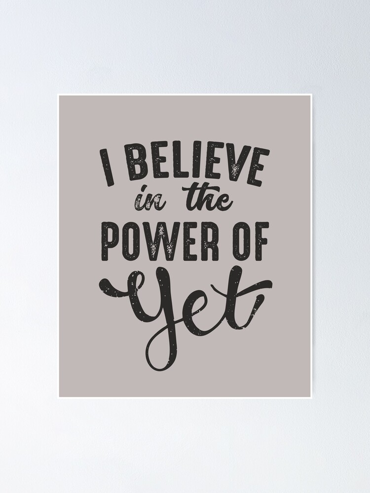 "I believe in the power of yet growth mindset school teacher ...