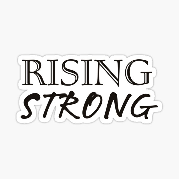 "Rising Strong" Sticker for Sale by shminoa | Redbubble