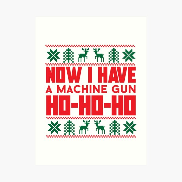 "Now i have a machine gun ho-ho-ho" Art Print by Noodlekopf | Redbubble