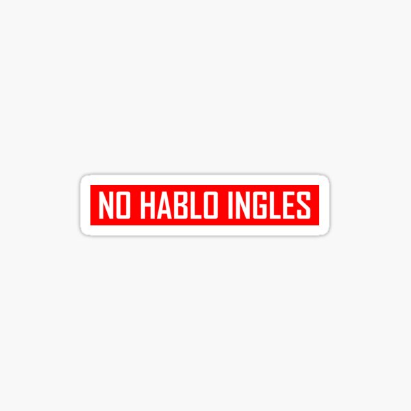 "No Hablo Ingles " Sticker for Sale by HiddenStar02 | Redbubble