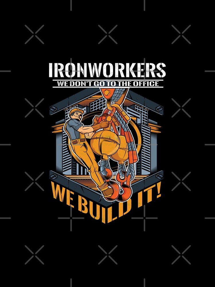 "Ironworker We Don't Go To the Office We Build It Gift Iron Workers ...