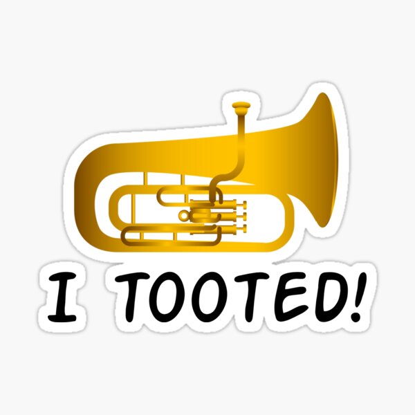 "Funny Tuba Shirt - Tuba Gifts - I Tooted" Sticker by Galvanized ...