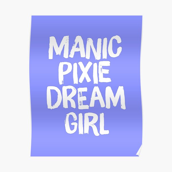 "MPDG – Manic Pixie Dream Girl" Poster by fandemonium | Redbubble