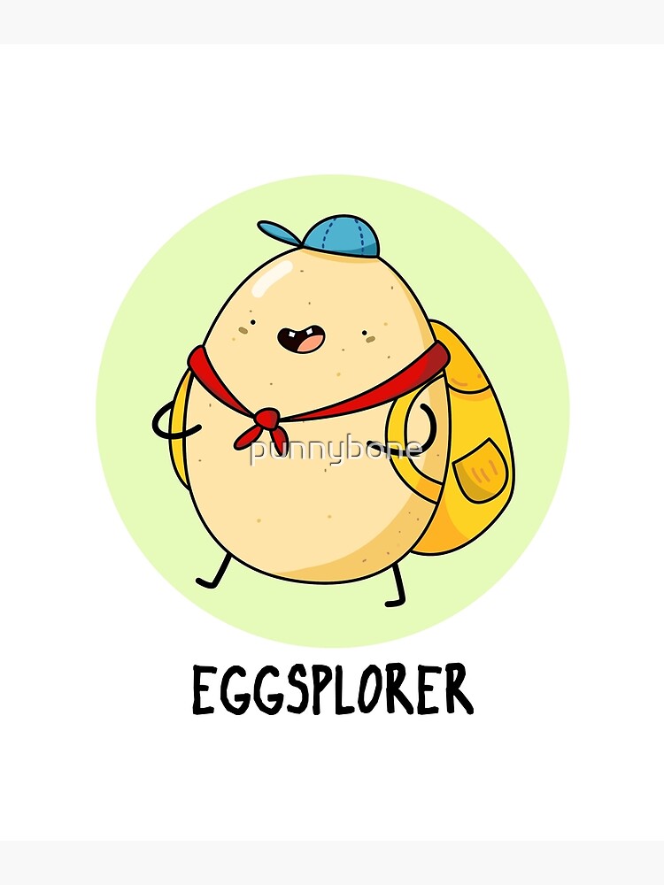 "Eggsplorer Explorer Funny Egg Puns " Poster for Sale by punnybone ...