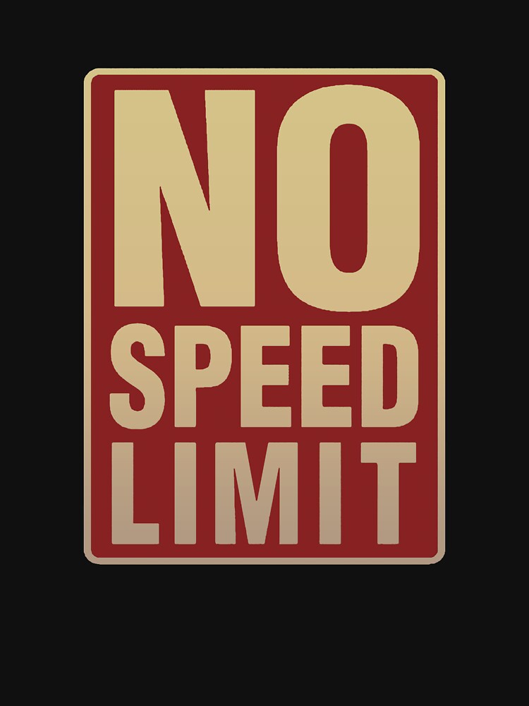 "No Speed Limit" T-shirt for Sale by AlongFeast | Redbubble | no speed ...