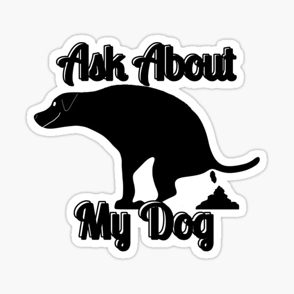 "My Pooping Dog" Sticker for Sale by Willyboy16 | Redbubble