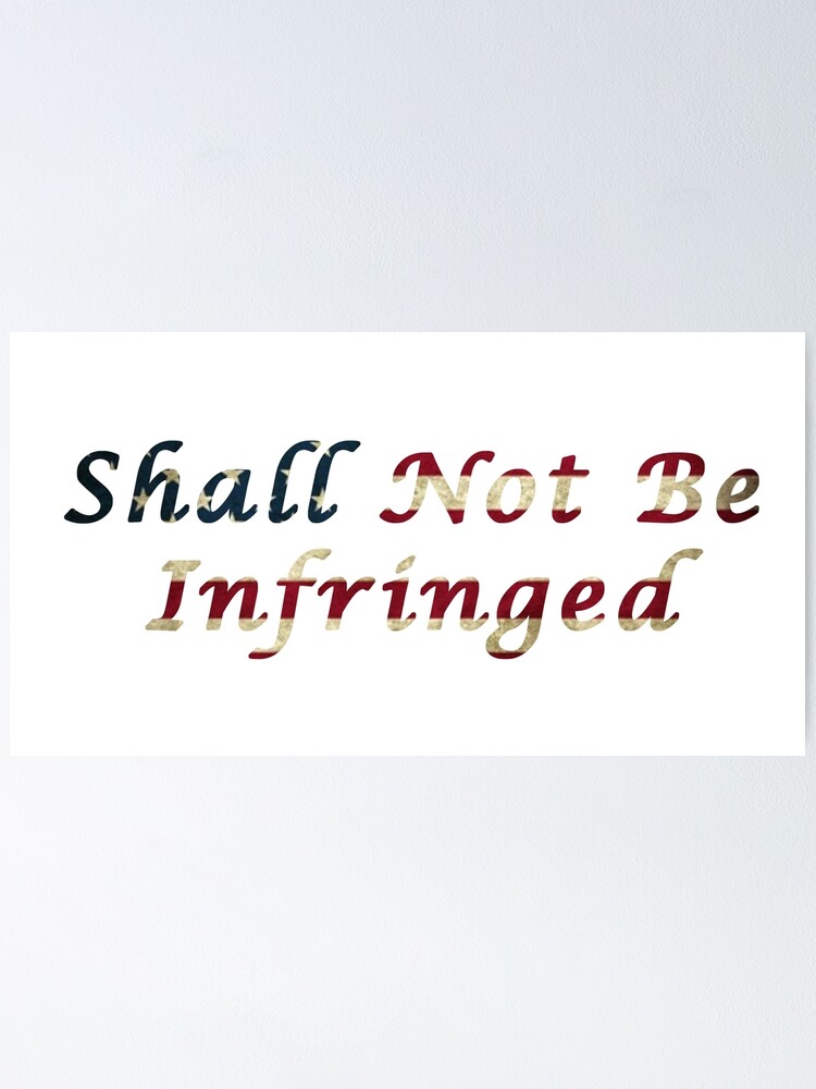 "Shall Not Be Infringed US Flag" Poster by jgray1975 | Redbubble