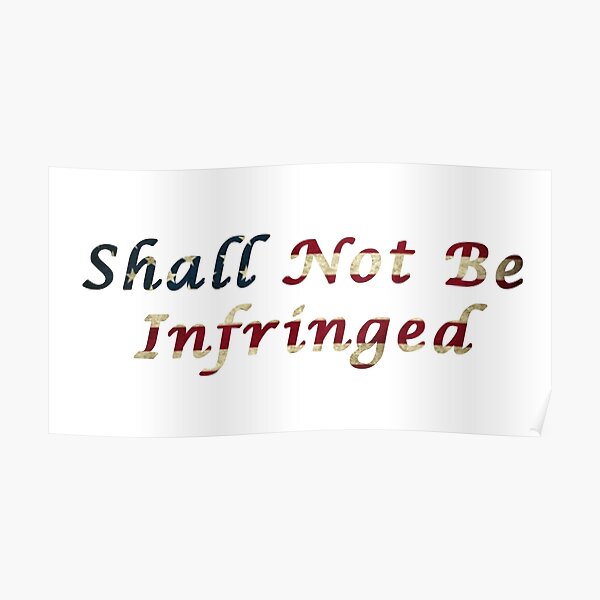 "Shall Not Be Infringed US Flag" Poster by jgray1975 | Redbubble