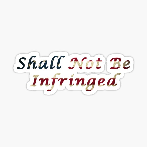Shall Not Be Infringed Stickers | Redbubble