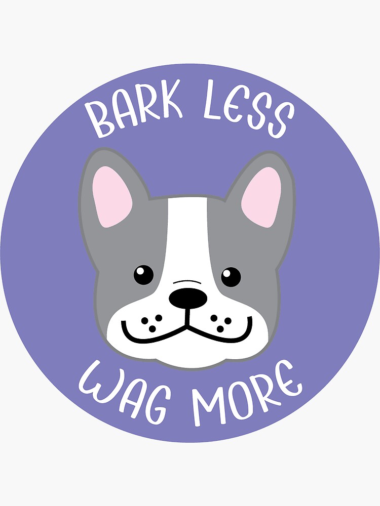 ""Bark Less, Wag more" " Sticker for Sale by realmadmadz | Redbubble